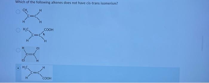 Solved Which of the following alkenes does not have | Chegg.com