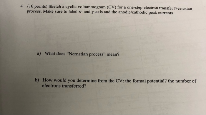 Solved 4. (10 points) Sketch a cyclic voltammogram (CV) for | Chegg.com Solved 4. (10 points) Sketch a cyclic voltammogram (CV) for | Chegg.com