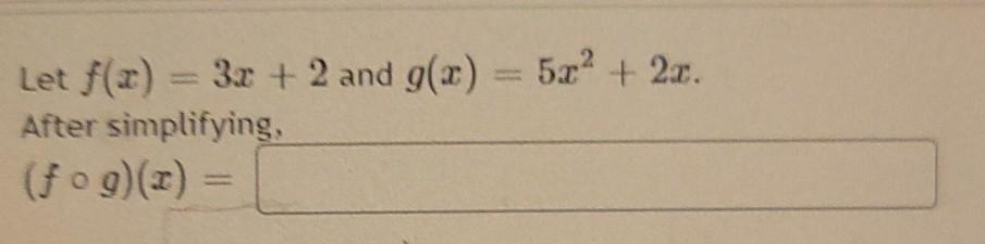 Solved Let f(x) = 3x + 2 and g(x) = 5x2 + 2a. After | Chegg.com