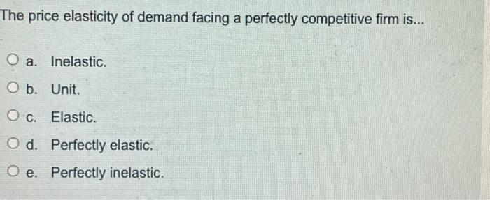 Solved The price elasticity of demand facing a perfectly | Chegg.com