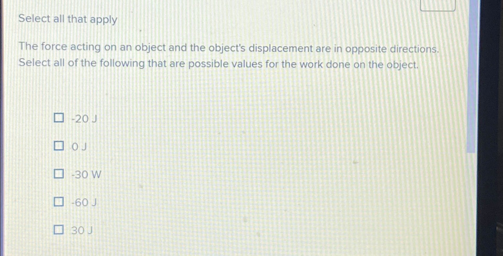 Solved Select all that applyThe force acting on an object | Chegg.com