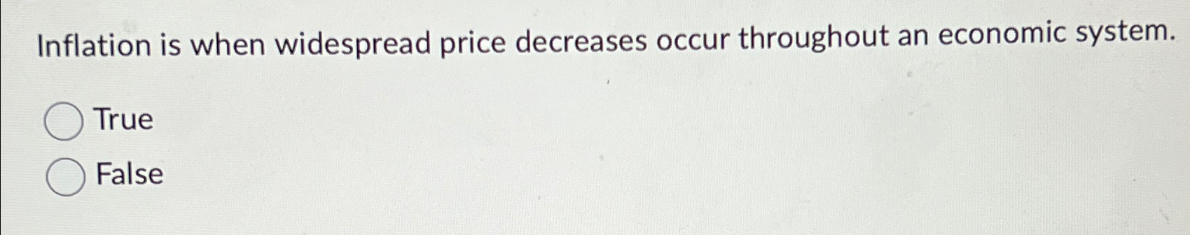 Solved Inflation is when widespread price decreases occur | Chegg.com