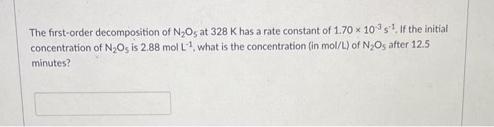 Solved The first-order decomposition of N2O5 at 328 K has a | Chegg.com