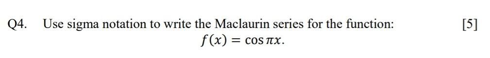 Solved Q4. Use sigma notation to write the Maclaurin series | Chegg.com