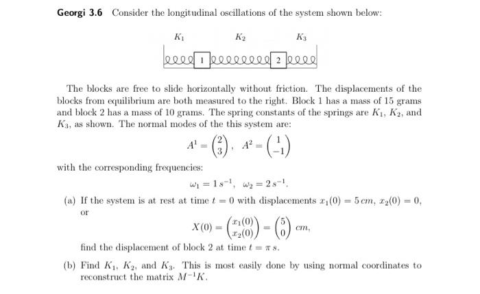 Solved Georgi 3.6 Consider the longitudinal oscillations of | Chegg.com