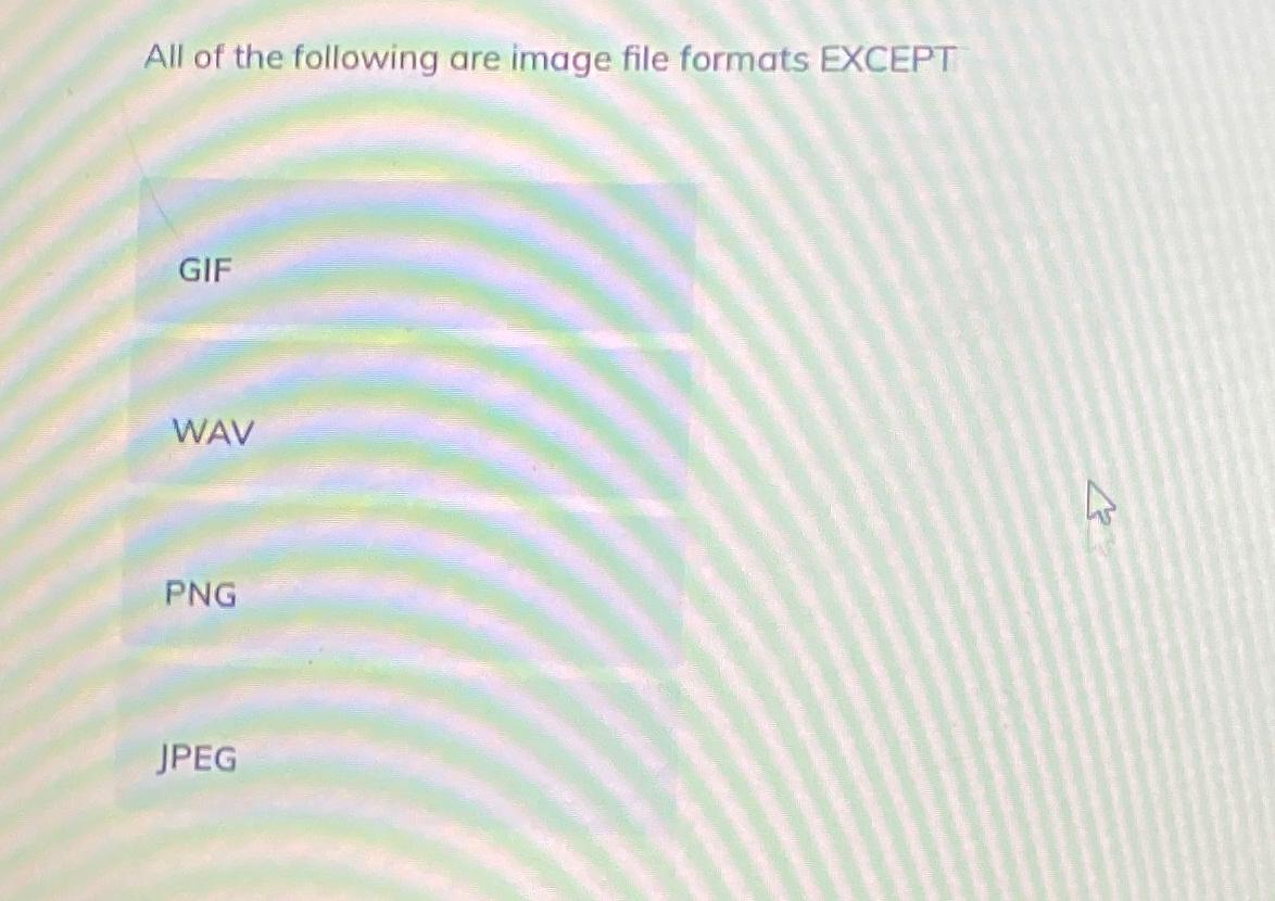Solved All of the following are image file formats | Chegg.com