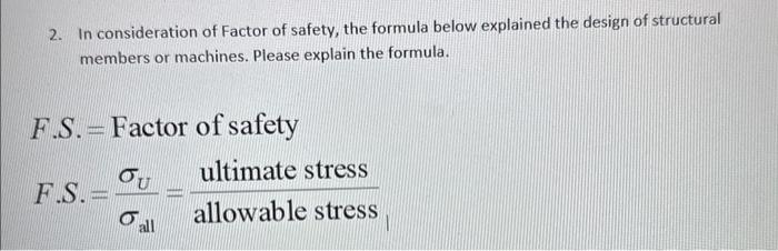 Solved 2. In consideration of Factor of safety, the formula | Chegg.com