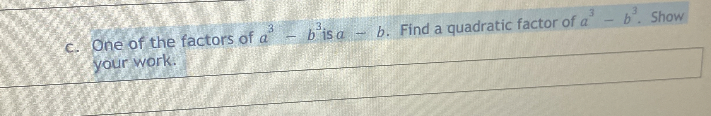 Solved c. ﻿One of the factors of a3-b3 ﻿is a-b. ﻿Find a | Chegg.com