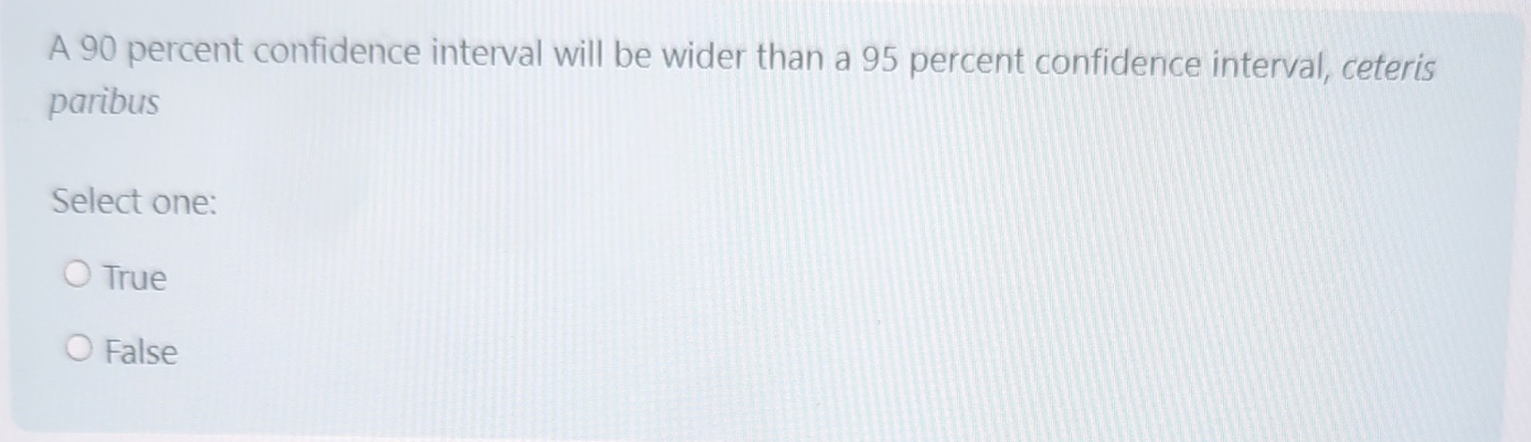 Solved A 90 ﻿percent confidence interval will be wider than | Chegg.com