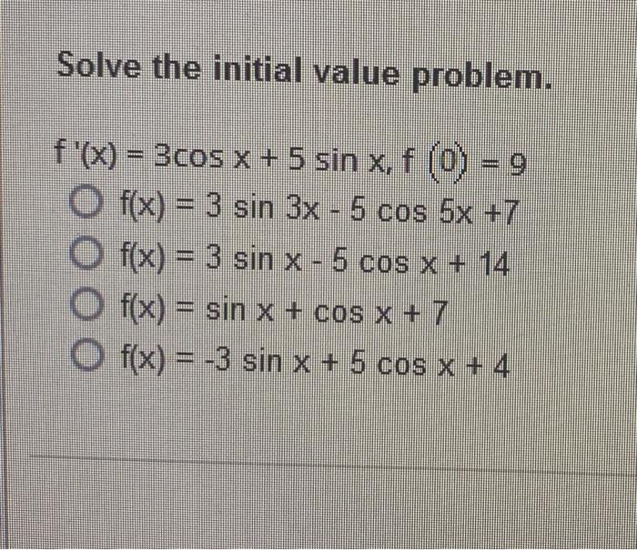 Solved Solve the initial value problem. f'(x) = 3cos x + 5 | Chegg.com
