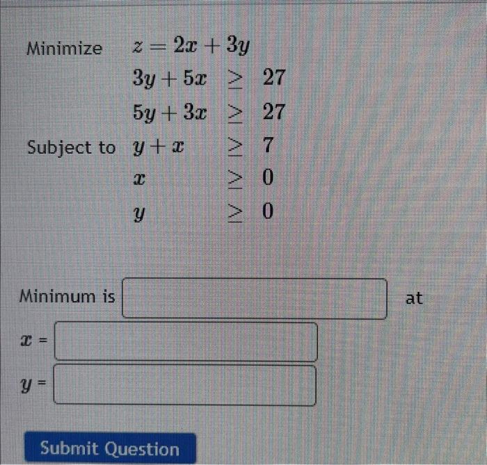 Solved Minimize z=2x+3y3y+5x≥275y+3x≥27 Subject to | Chegg.com