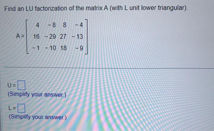 Solved Find an LU factorization of the matrix A (with L unit | Chegg.com