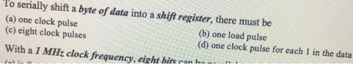 Solved To serially shift a byte of data into a shift | Chegg.com