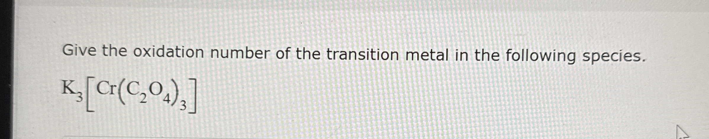 Solved Give the oxidation number of the transition metal in | Chegg.com