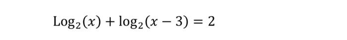 Solved log2(x)+log2(x−3)=2 | Chegg.com