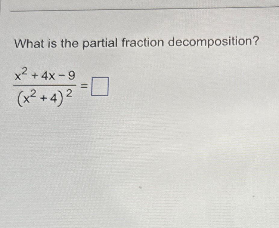 Solved What is the partial fraction | Chegg.com