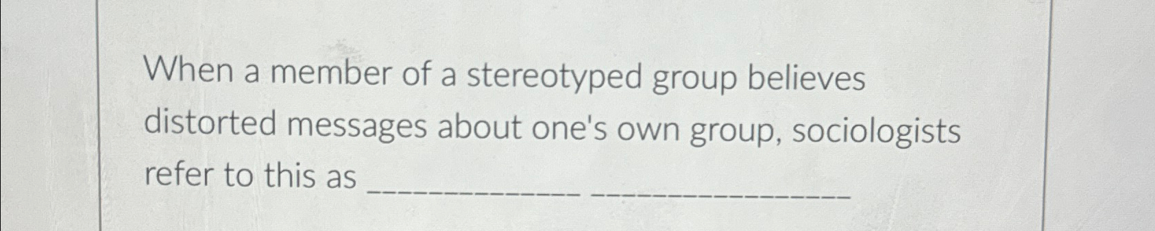 Solved When a member of a stereotyped group believes | Chegg.com