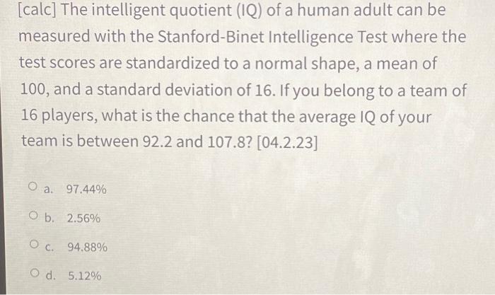 Solved [calc] The intelligent quotient (IQ) of a human adult | Chegg.com