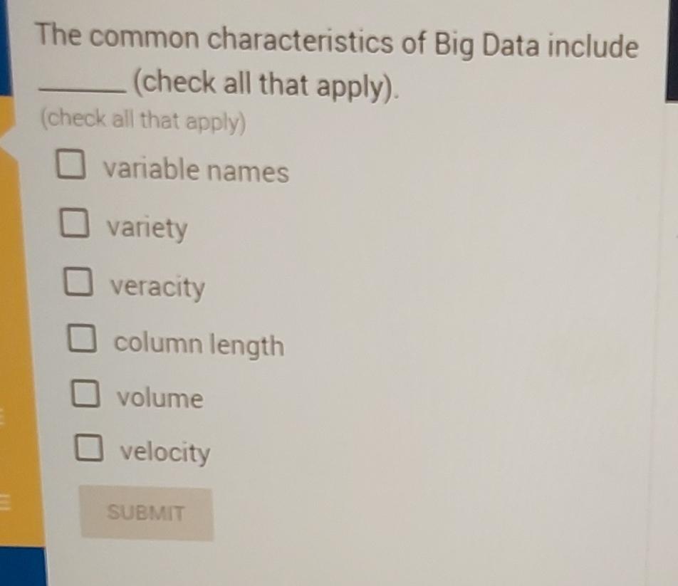 Solved The common characteristics of Big Data include (check | Chegg.com