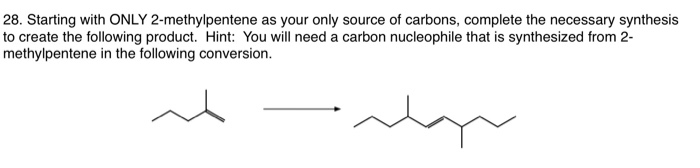 Solved 28. Starting with ONLY 2-methylpentene as your only | Chegg.com
