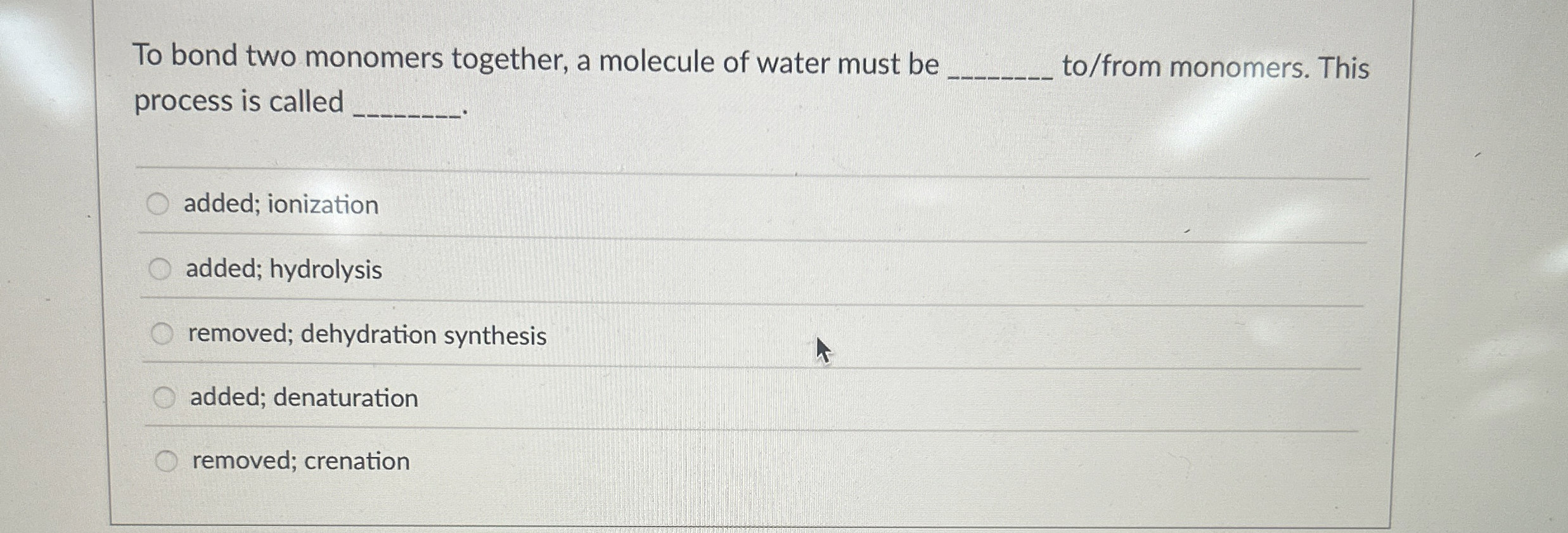 Solved To bond two monomers together, a molecule of water | Chegg.com