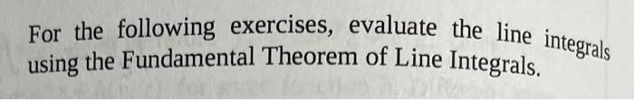 Solved For the following exercises, evaluate the line | Chegg.com