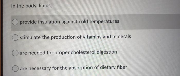Solved In the body, lipids, provide insulation against cold | Chegg.com