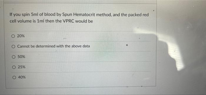 Solved If you spin 5ml of blood by Spun Hematocrit method, | Chegg.com
