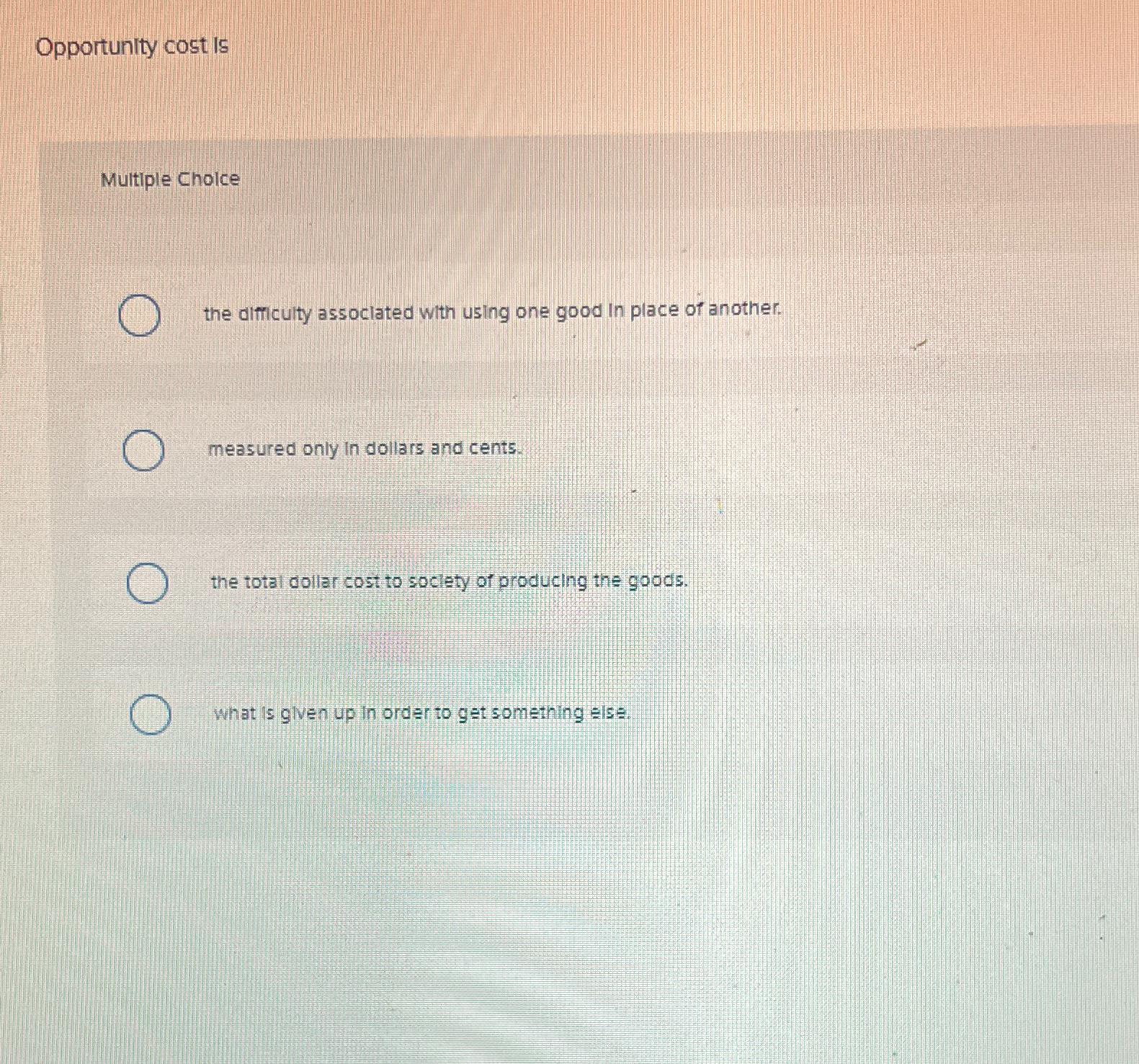 Solved Opportunity cost IsMultiple Cholcethe dificulty | Chegg.com