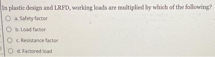 Solved In plastic design and LRFD, working loads are | Chegg.com