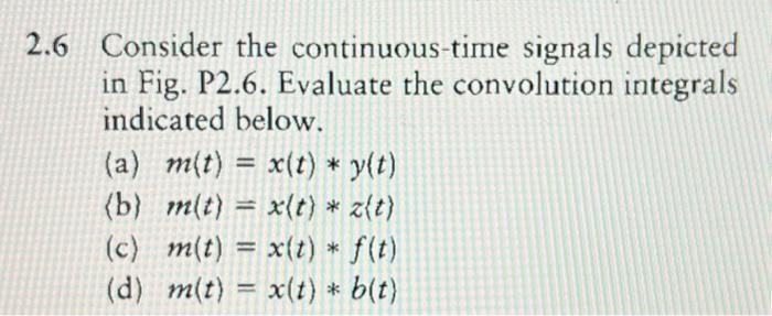 Solved 2.6 Consider the continuous-time signals depicted in | Chegg.com