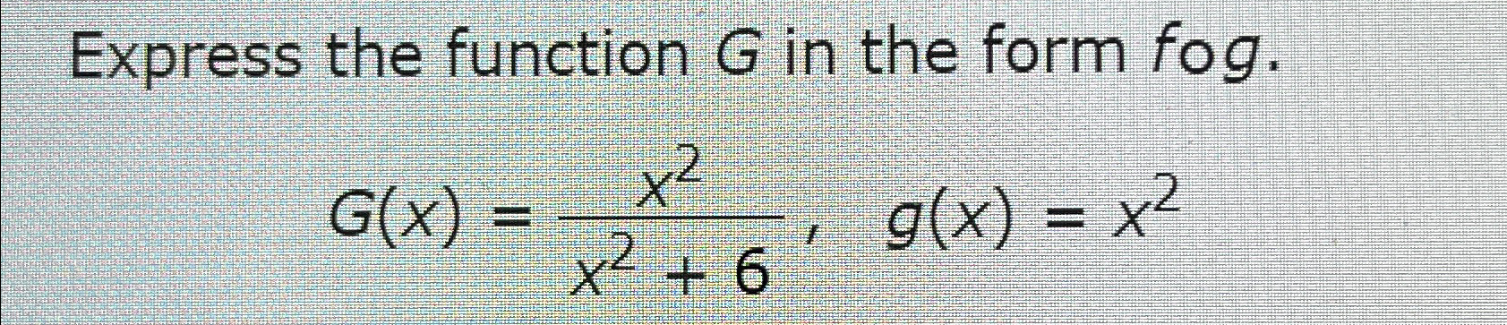 Solved Express the function G ﻿in the form | Chegg.com