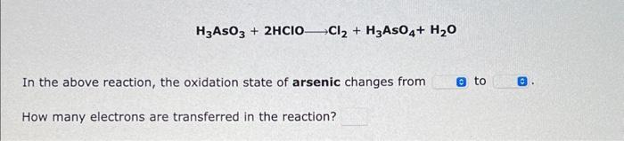 Solved H3AsO3+2HClO Cl2+H3AsO4+H2O In the above reaction, | Chegg.com