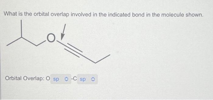 Solved What Is The Orbital Overlap Involved In The Indicated