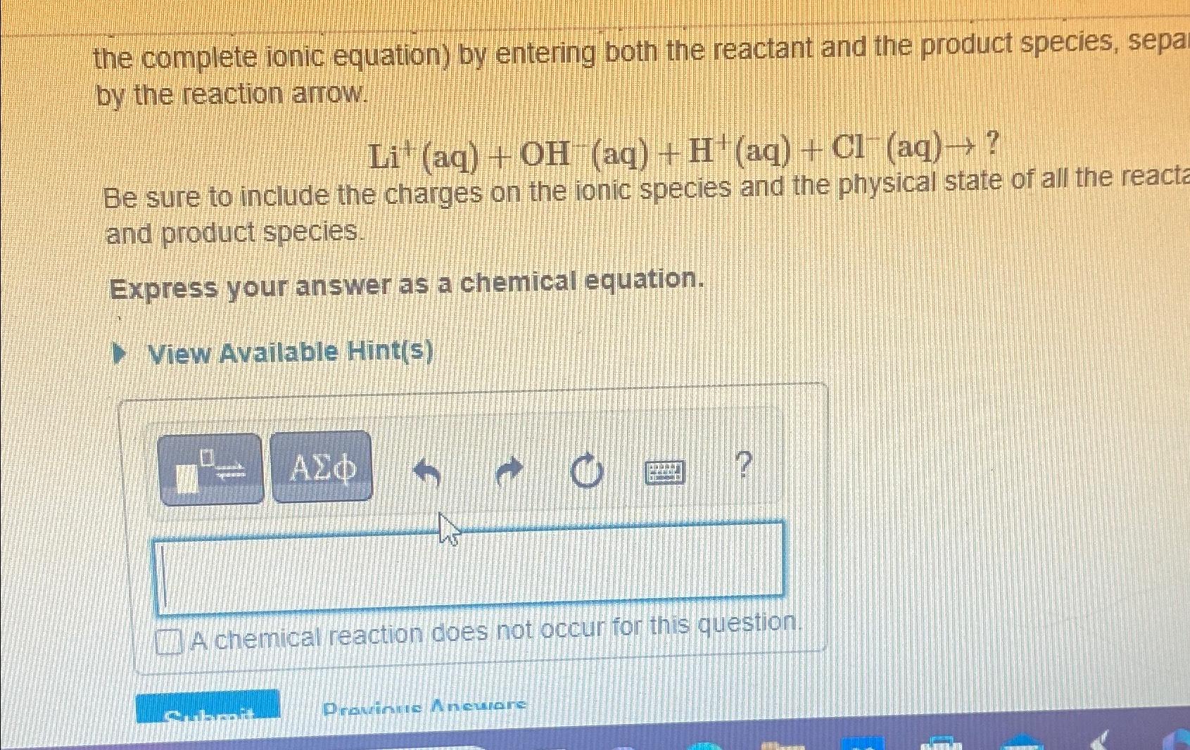 Solved the complete ionic equation) ﻿by entering both the | Chegg.com