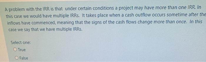 Solved A problem with the IRR is that under certain | Chegg.com