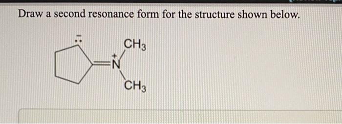 Solved Draw a second resonance form for the structure shown | Chegg.com
