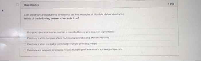 Solved Question 6 1 pts Both pleiotropy and polygenic | Chegg.com