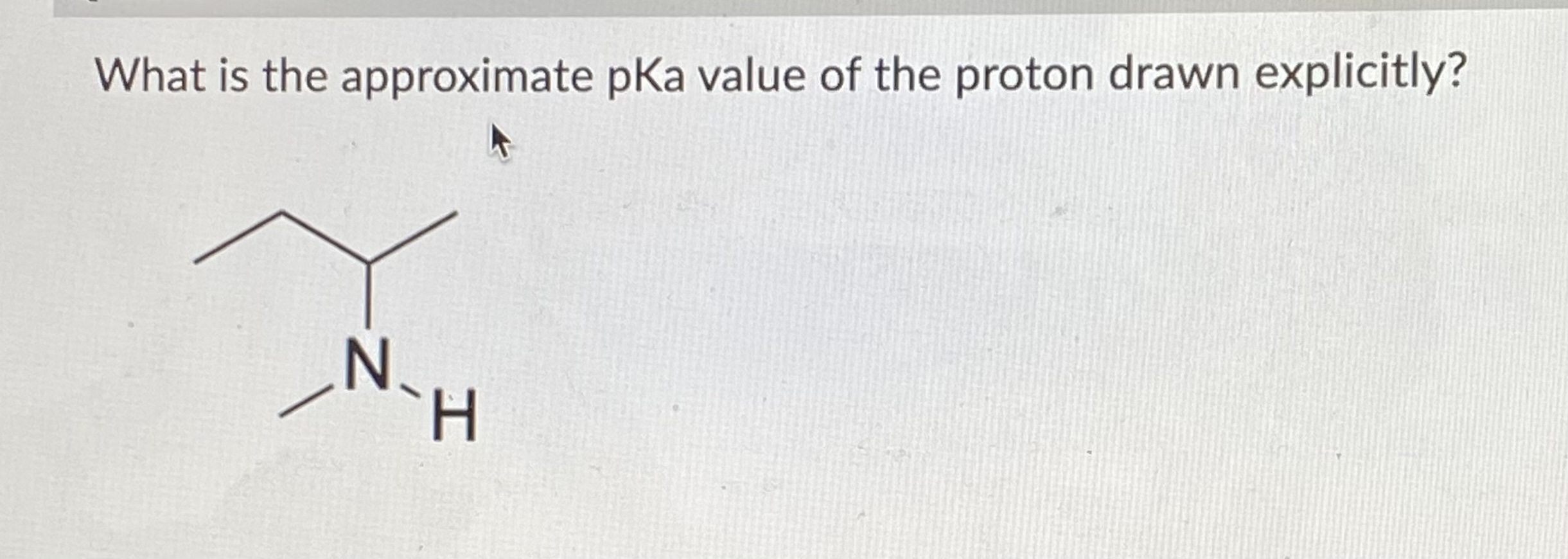 Solved What is the approximate pKa value of the proton drawn | Chegg.com