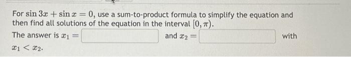 Solved For sin3x+sinx=0, use a sum-to-product formula to | Chegg.com