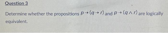 Solved Determine Whether The Propositions P→ Q→r And