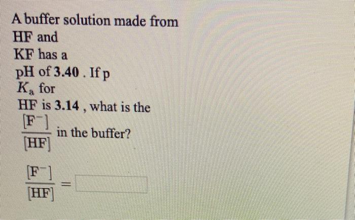 Solved A buffer solution made from HF and KF has a pH of | Chegg.com