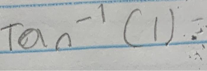 Solved Tan−1(1)= | Chegg.com