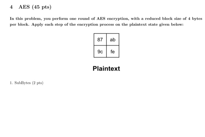 Solved 4 AES (45 pts) In this problem, you perform one round | Chegg.com