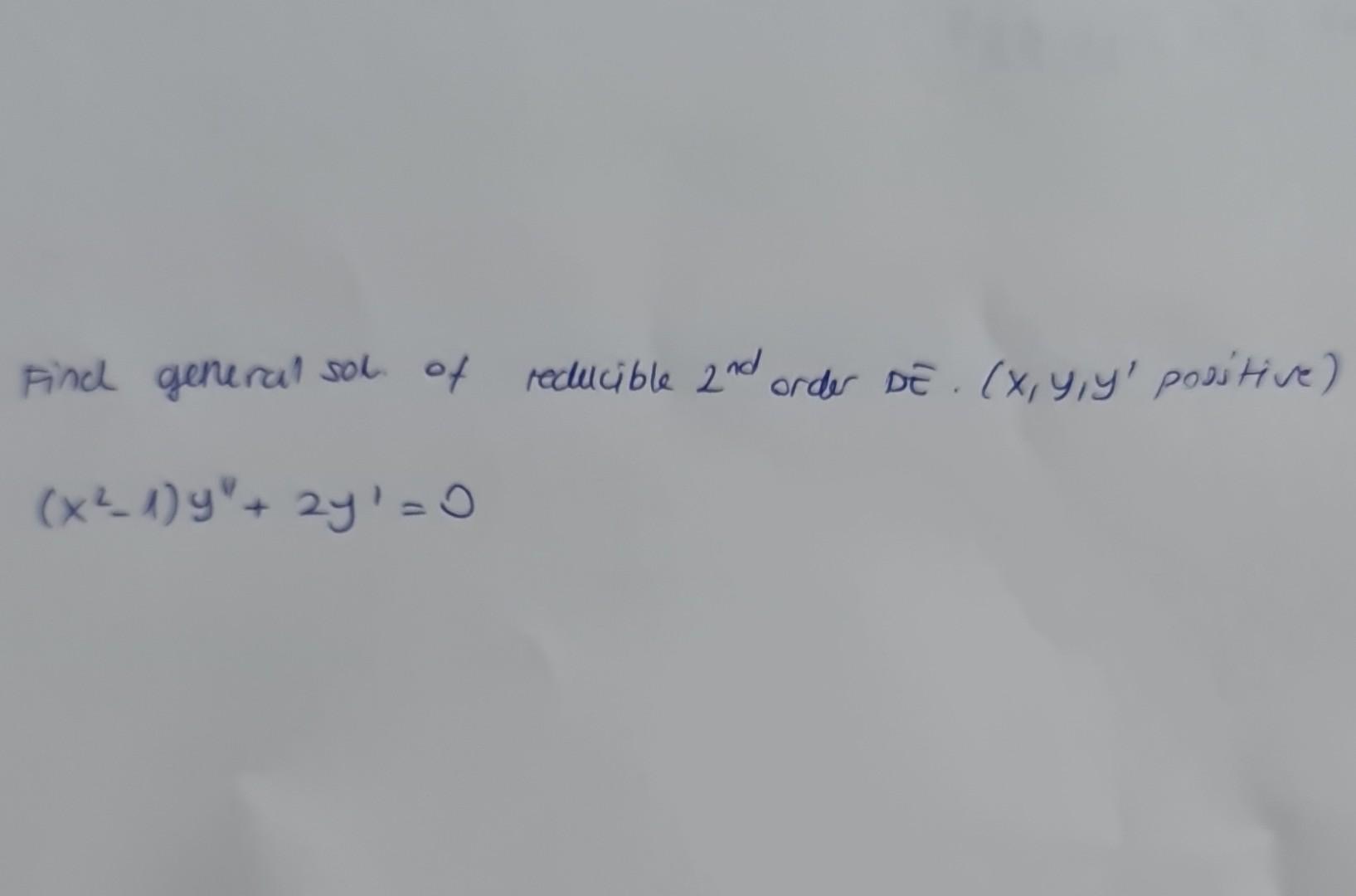Solved Find general sol of reducible 2nd order DE.(x,y,y′ | Chegg.com