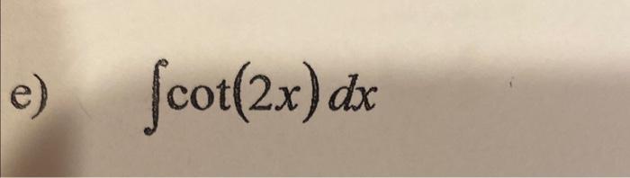 Solved ∫cot(2x)dx | Chegg.com