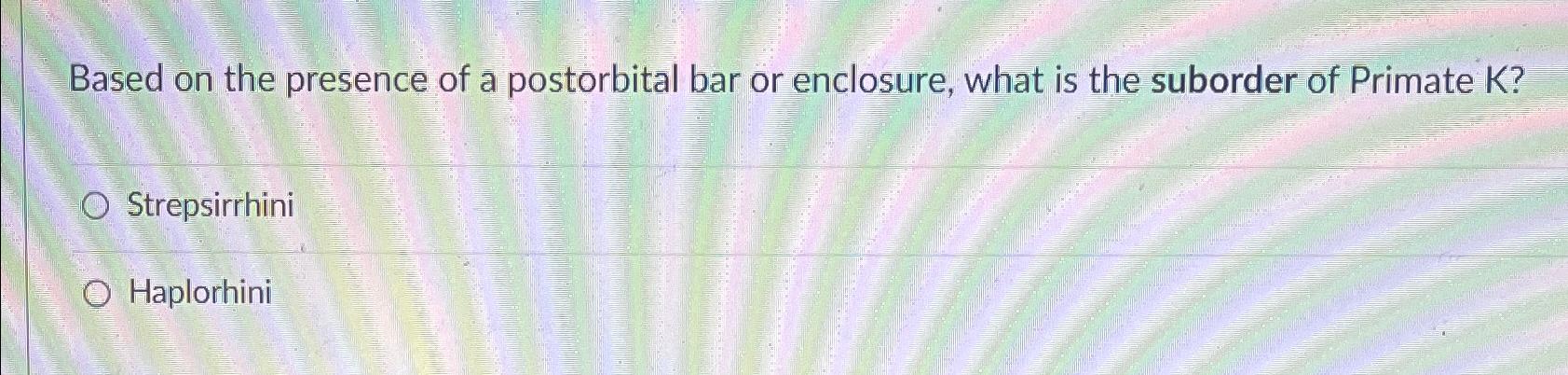 Solved Based on the presence of a postorbital bar or | Chegg.com