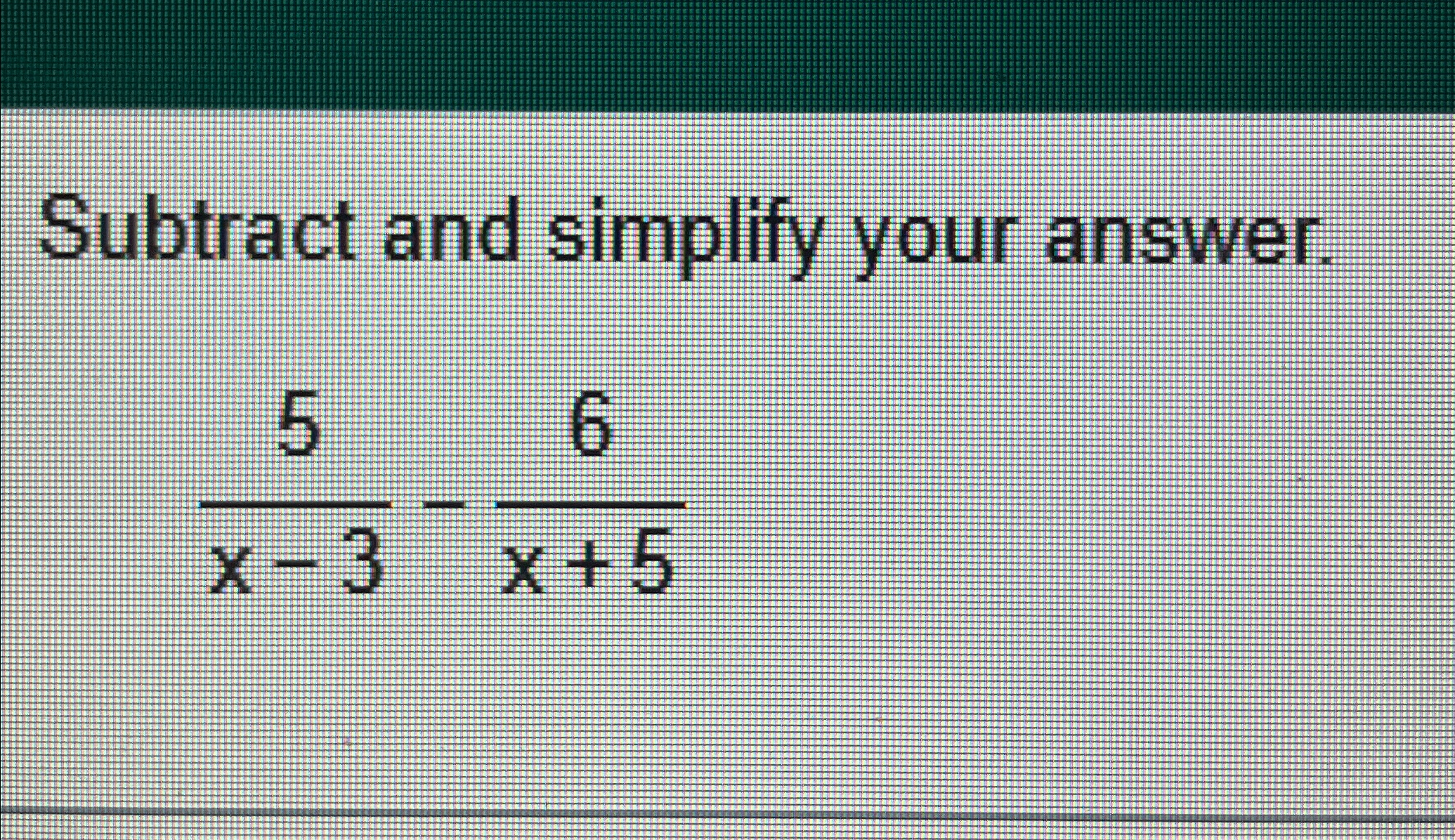 Solved Subtract and simplify your answer.5x-3-6x+5 | Chegg.com