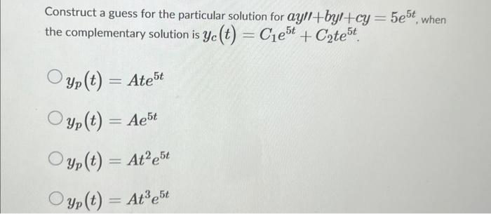 Solved Construct a guess for the particular solution for | Chegg.com