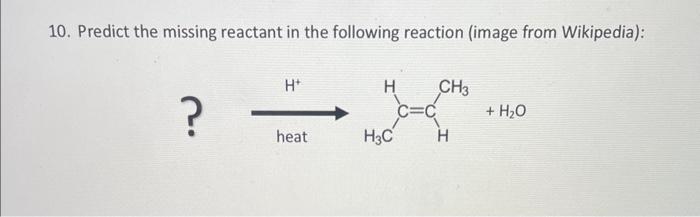 Solved 10. Predict the missing reactant in the following | Chegg.com